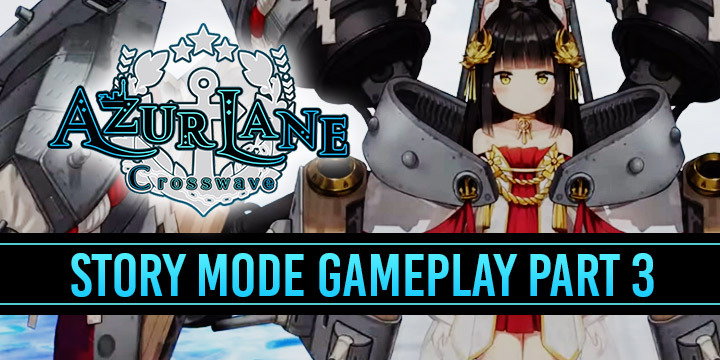 Azur Lane: Crosswave - Watch the Story Mode Part 3 Gameplay Trailer!