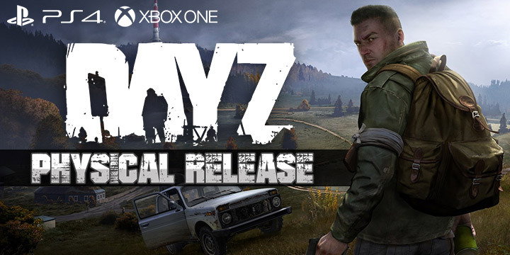 DayZ: Physical Release for PlayStation 4 and Xbox One Coming this Year