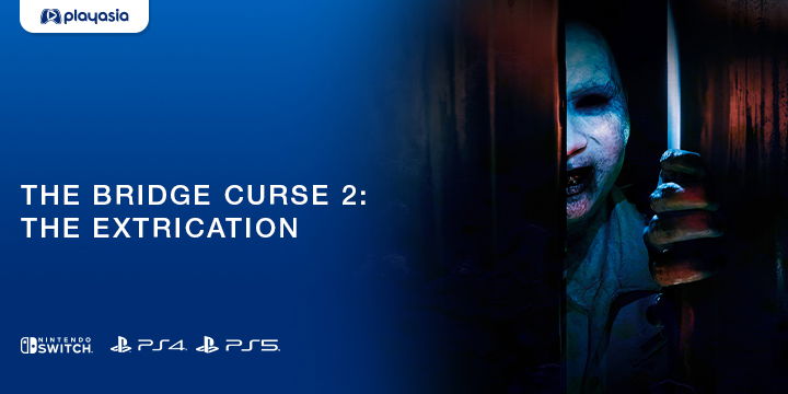 The Bridge Curse 2: The Extrication Haunts Pre-order Available at Playasia